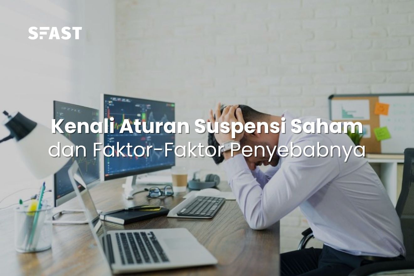 Kenali Aturan Suspensi Saham dan Faktor-Faktor Penyebabnya - SFast Sekuritas