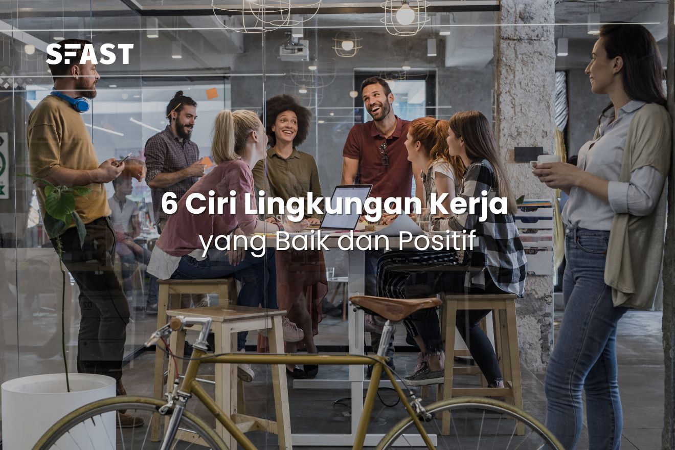 6 Ciri Lingkungan Kerja yang Baik dan Positif - SFast Sekuritas