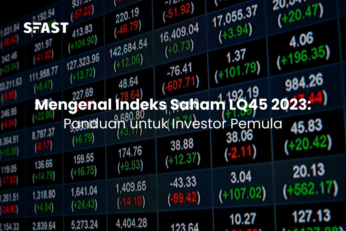 Mengenal Indeks Saham LQ45 2023: Panduan untuk Investor Pemula - SFast ...